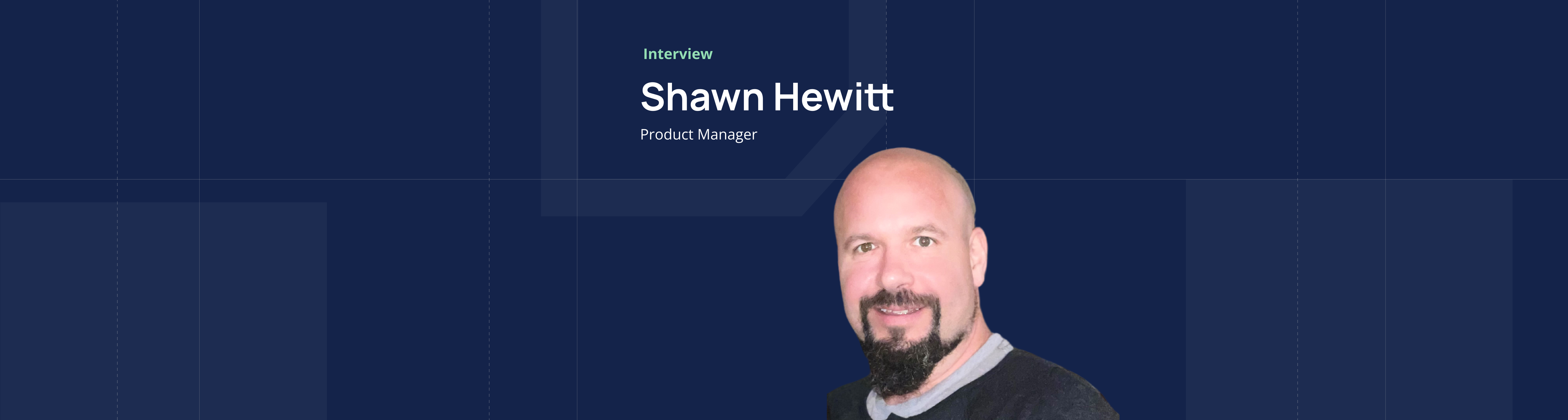 Meet Shawn Hewitt, Product Manager